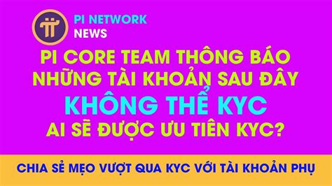 Pi Network Quan trọng Những tài khoản nào không thể vượt qua KYC Pi