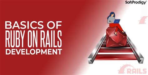 ruby on rails development understanding the benefits and the pitfalls softprodigy