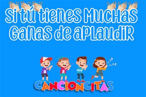 Si T Tienes Muchas Ganas De Aplaudir Cancioncitas