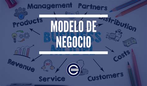 Modelo De Negocio Definici N Qu Es Y Concepto Economipedia