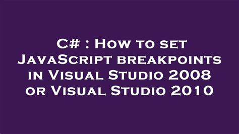 C How To Set Javascript Breakpoints In Visual Studio Or Visual