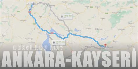 Ankara Kayseri Arası Kaç Km ve Kaç Saat Yol Tarifi