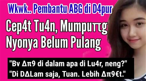 Pembantuku Yang Sangat Rajin 2 Cerita Dan Vlog YouTube