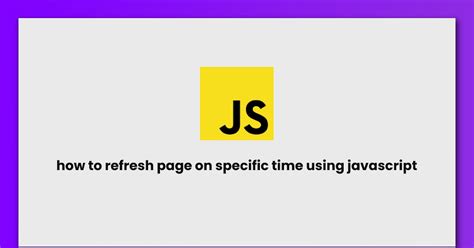 how to refresh page on specific time using javascript rustcode
