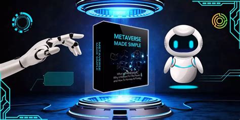 Metaverse Made Simple The Ultimate Guide To Understanding The