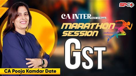 CA INTER GST FOR NOV 23 MARATHON SESSION WITH CA POOJA KAMDAR DATE