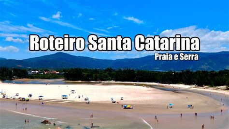 Roteiro Santa Catarina Curitiba Garopaba E Serra Catarinense YouTube