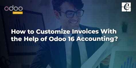 How To Customize Invoices With The Help Of Odoo Accounting