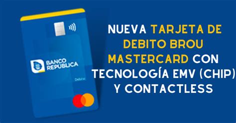 Nueva tarjeta de Debito BROU MasterCard con tecnología EMV CHIP y