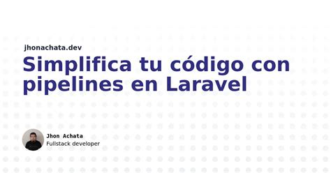 Simplifica tu código con pipelines en Laravel