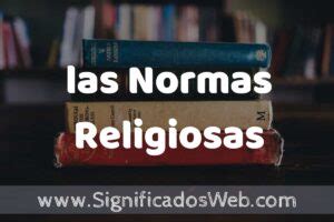 Concepto de las Normas Religiosas Que es Definición y Significado