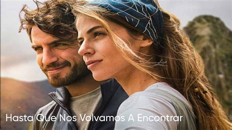 Hasta Que Nos Volvamos A Encontrar 2022 Trailer Oficial Español