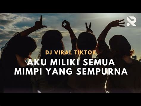DJ AKU MILIKI SEMUA X MIMPI YANG SEMPURNA YouTube