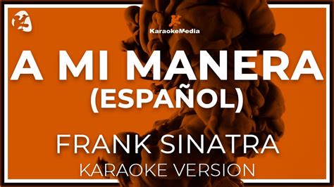 Frank Sinatra A Mi Manera Letra Instrumental Karaoke Youtube Music