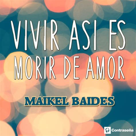 Arriba 90 Foto Vivir Asi Es Morir De Amor Original El último