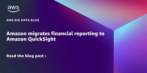Amazon Migrates Financial Reporting To Amazon QuickSight AWS Big Data