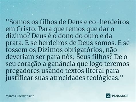 Somos Os Filhos De Deus E Marcos Czerwinskin Pensador