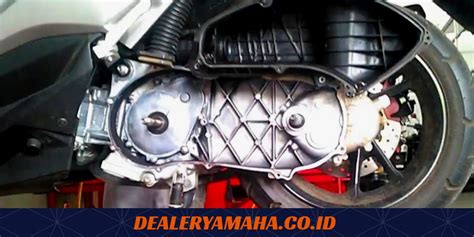 Fungsi Dan Gejala Kerusakan Komponen CVT Pada Motor Matic