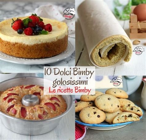 10 DOLCI BIMBY GOLOSISSIMI Le Ricette Bimby