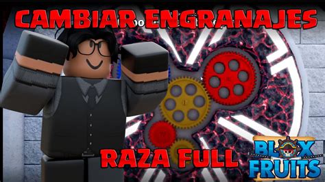 COMO CAMBIAR LOS ENGRANAJES DE LAS RAZAS V4 FULL BLOX FRUITS UPDATE 18