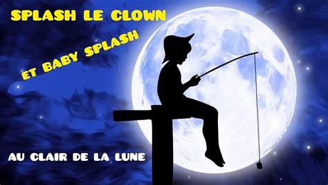 Splash le clown Baby Splash Au clair de la lune Vidéo Dailymotion