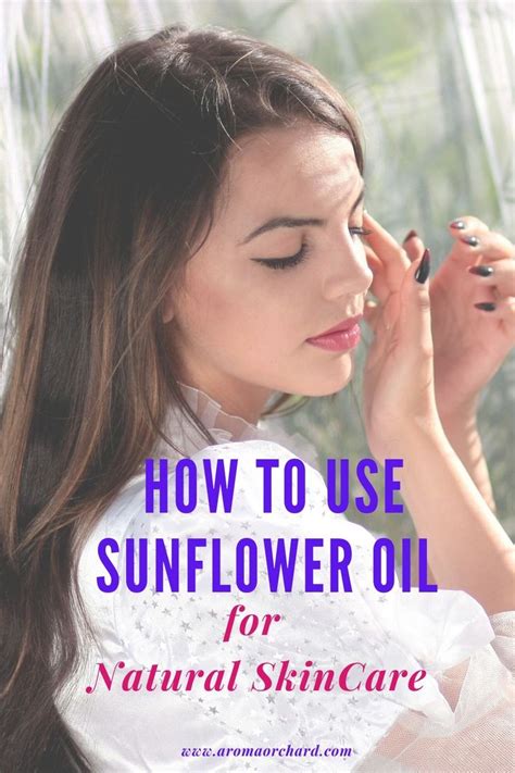 How To Use Sunflower Oil For Natural Skin Care Sunflower Oil Hair