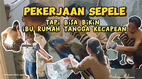 Bikin Lelah Pekerjaan Ibu Rumah Tangga Yang Gak Habis Habis