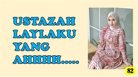 Terpesona Pada Ustazah Layla Ku Cerita Dewasa PART 82 YouTube