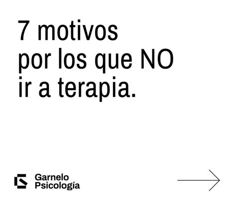 7 motivos por los que no ir a terapia Garnelo Psicología