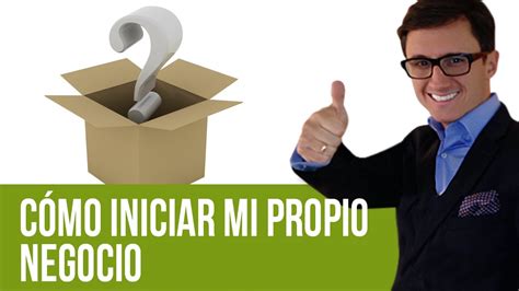 3 Pasos Para Iniciar Tu Propio Negocio Mundo De Millonarios