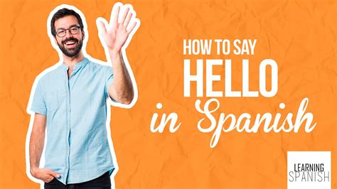 How To Say Hello In Spanish Hola How To Pronounce Learning Spanish