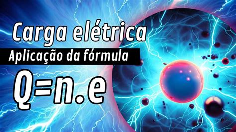 F Sica Carga El Trica Carga Elementar Formula E Unidades Bora