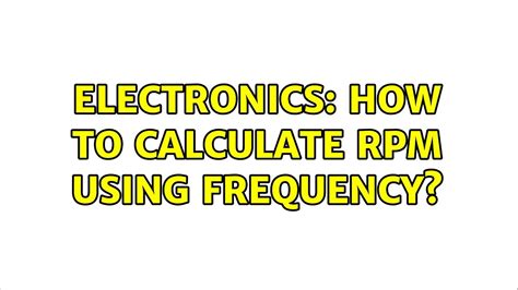 Electronics How To Calculate RPM Using Frequency 2 Solutions