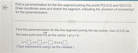 solved find a parametrization for the line segment joining