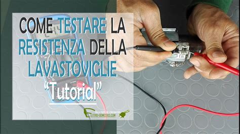 Come Testare La Resistenza Della Lavastoviglie YouTube