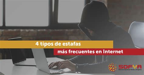 4 tipos de estafas más frecuentes en Internet SOFYA