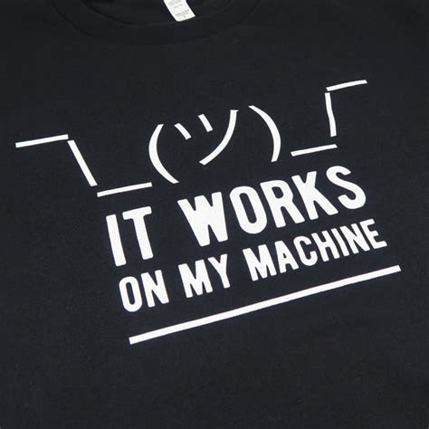 it works on my machine t shirt programmer t shirts made4dev
