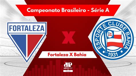 Ao Vivo Fortaleza X Bahia Rodada Da S Rie A Brasileir O