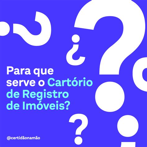 Para Que Serve O Cart Rio De Registro De Im Veis Descubra Tudo Sobre