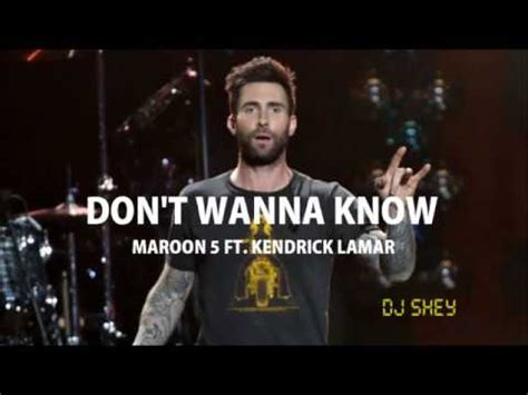 Don T Wanna Know Remix Dj Shey Maroon 5 Ft Kendrick Lamar YouTube