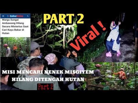 MISI PENCARIAN ORANG HILANG NENEK MISGIYEM BERSAMA WARGA DI TENGAH