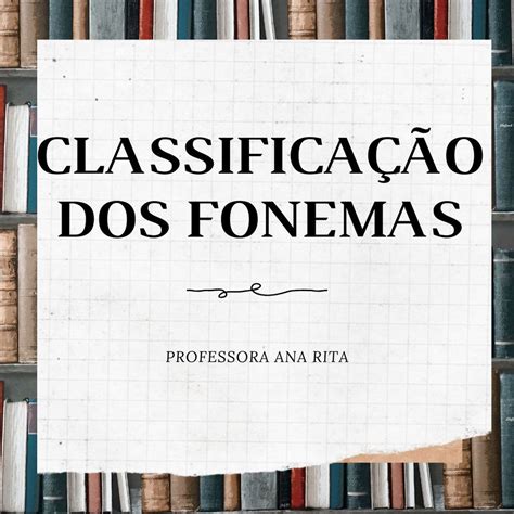 CLASSIFICAÇÃO DOS FONEMAS