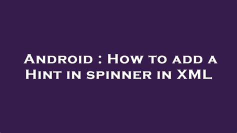Android How To Add A Hint In Spinner In XML YouTube