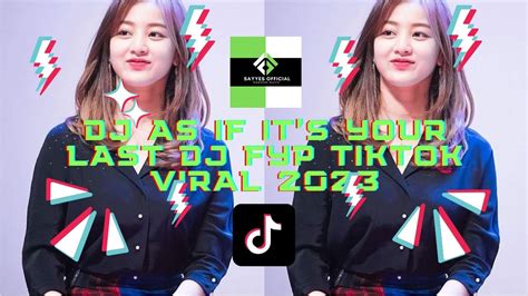 Dj As If It S Your Last Dj Fyp Tiktok Viral As If It S Your Last