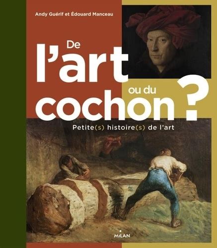 De l art ou du cochon Petite s histoire s de Andy Guérif