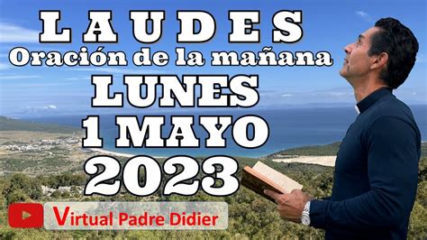 Laudes de hoy Lunes 1 mayo 2023 Oración de la mañana Cuarta Semana de