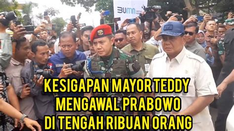 Gagahnya Mayor Teddy Kawal Prabowo Di Tengah Ribuan Orang Youtube