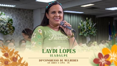 Laydi Lopes 20º Congresso de Mulheres Ieadalpe 08 07 2024 YouTube