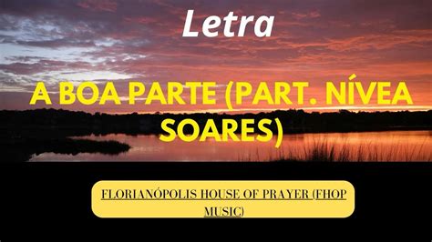 Letra A boa parte part Nívea Soares Florianópolis House Of Prayer