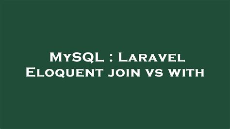 MySQL Laravel Eloquent Join Vs With YouTube